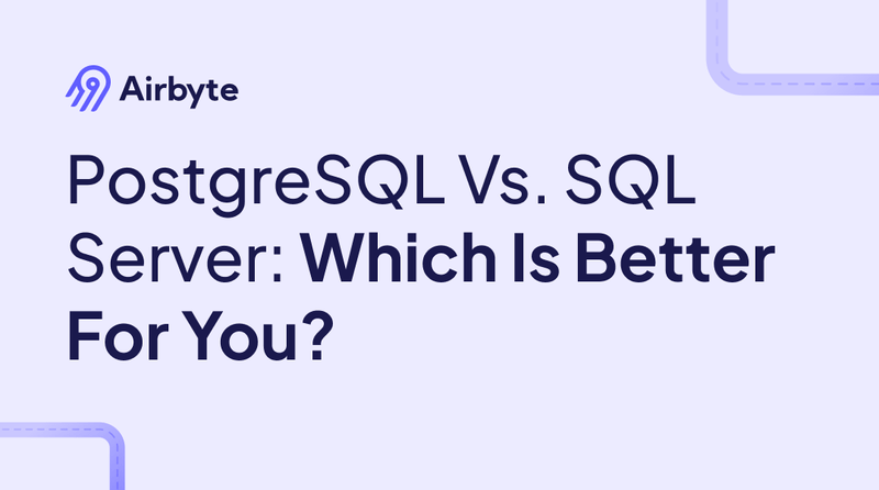 PostgreSQL vs. SQL Server: Which Is Better For You? | Airbyte